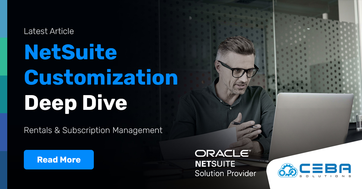 NetSuite Customization Deep Dive: Rentals & Subscription Management