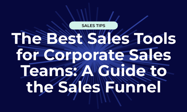 The Best Sales Tools for Corporate Sales Teams: A Guide to the Sales ...