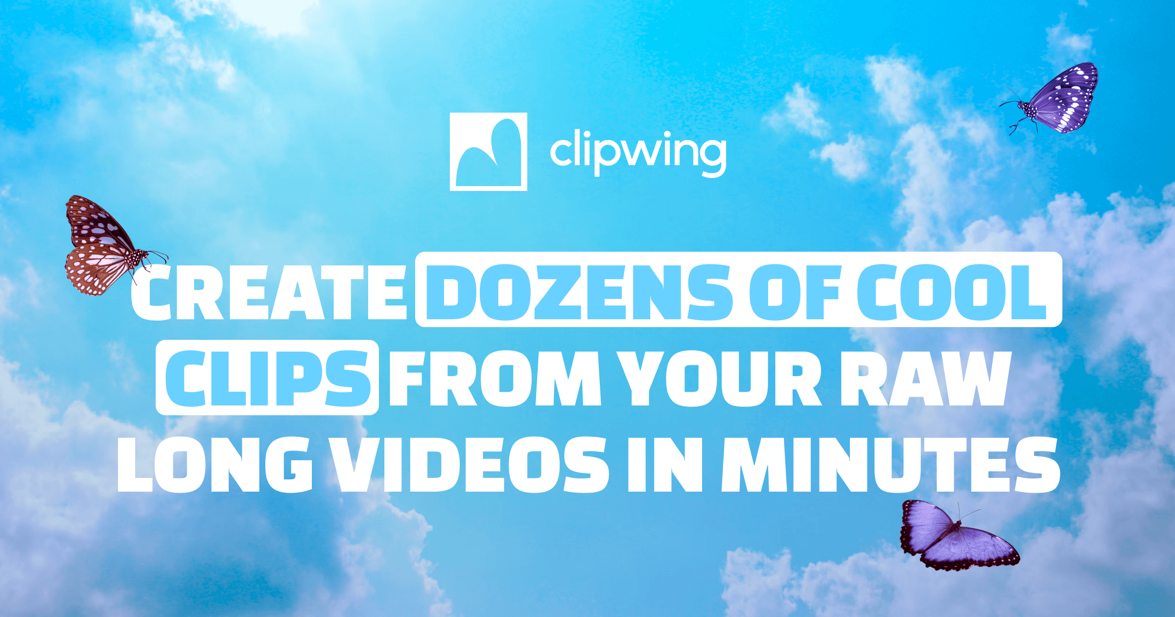 Clipwing - Create dozens of short clips in minutes