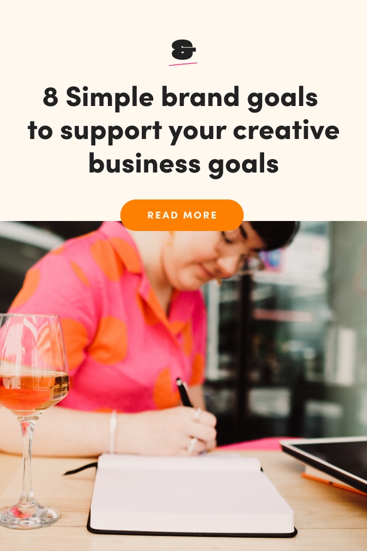 8 Simple brand goals to support your creative business goals
