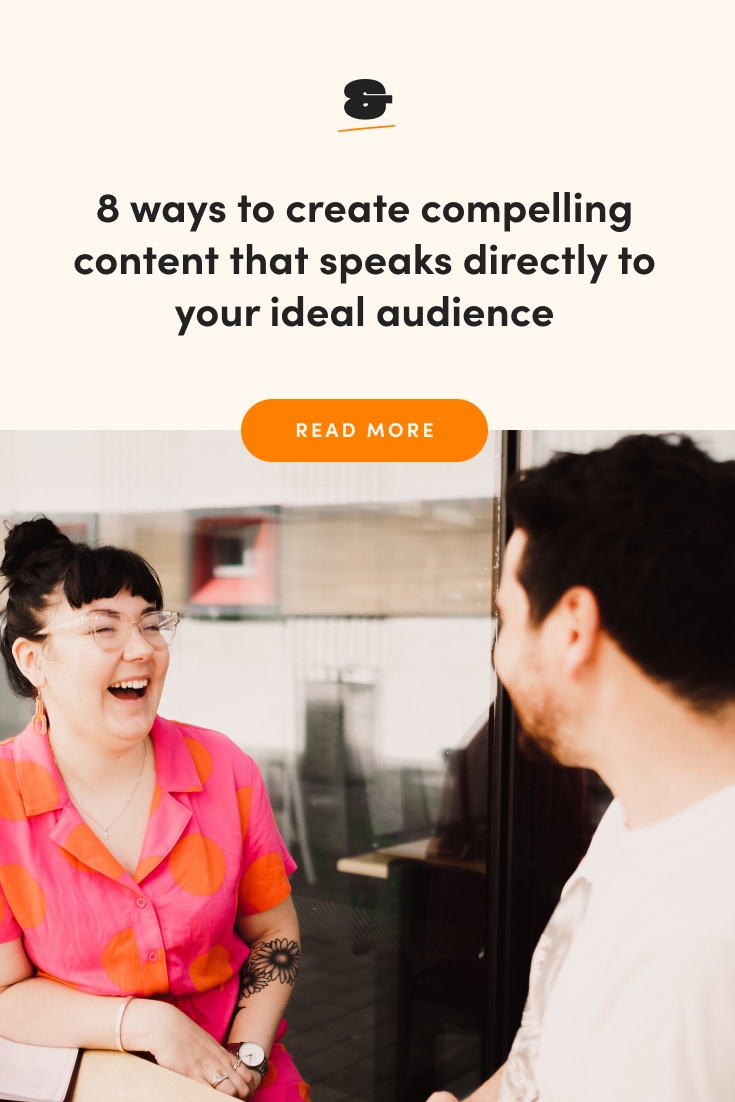 8 ways to create compelling content that speaks directly to your ideal ...