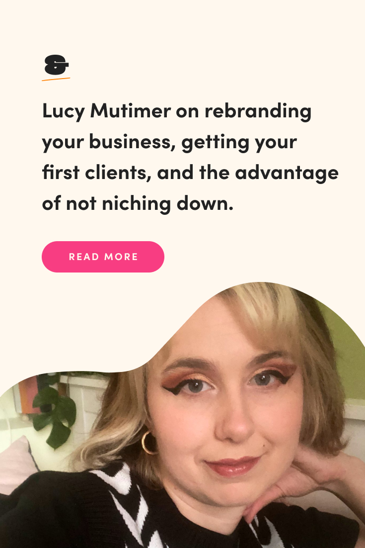 Lucy Mutimer on rebranding your business, getting your first clients ...