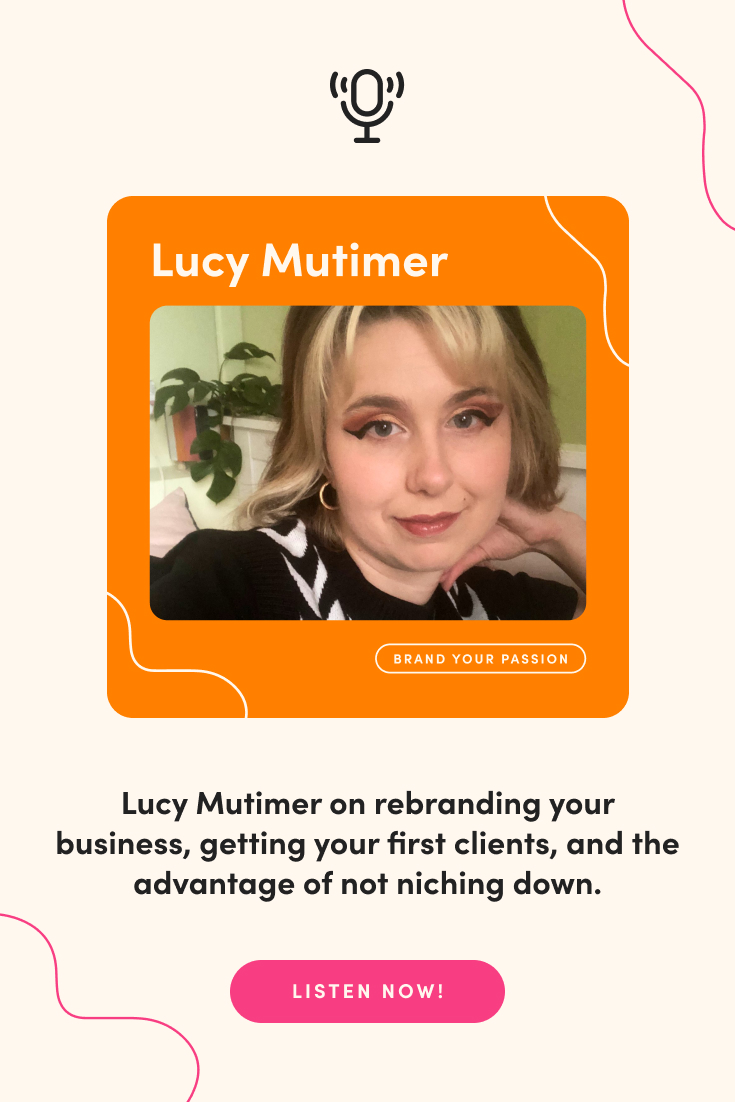 Lucy Mutimer on rebranding your business, getting your first clients ...