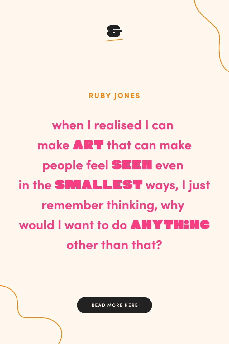 Ruby Jones on sticking to your values, following your creative curiosity, and staying grounded ...