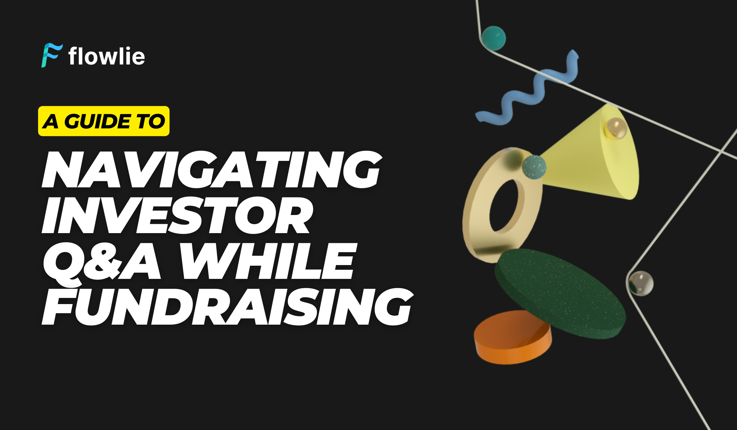 How to Navigate Investor Questions as a Founder Fundraising - Flowlie ...