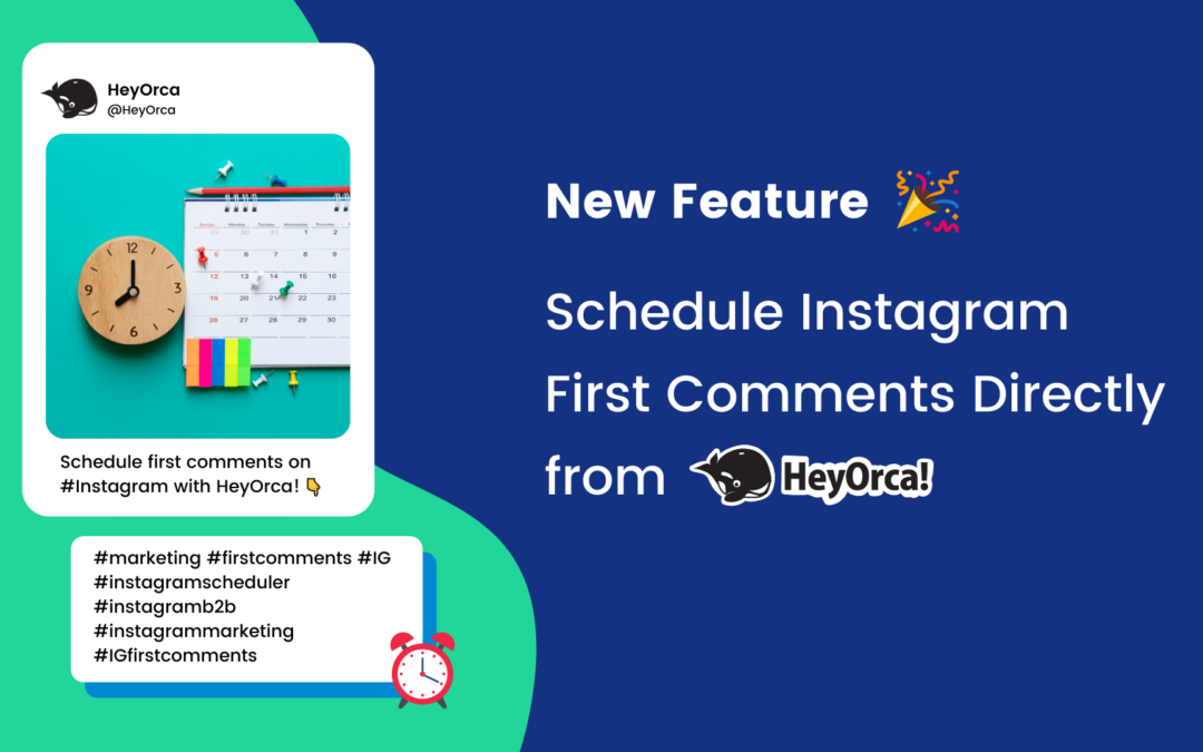 New Feature: Schedule Instagram First Comments Directly from HeyOrca ...