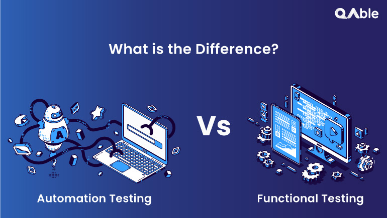 Functional Testing Vs Automation Testing Understanding The Difference