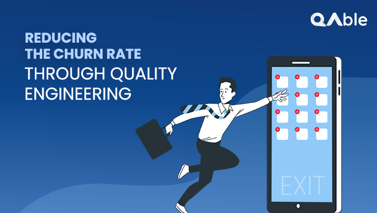 Reduce the churn time of your users because of Quality Testing