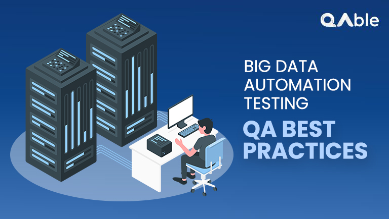 Big Data Automation Testing: QA Best Practices and Tools