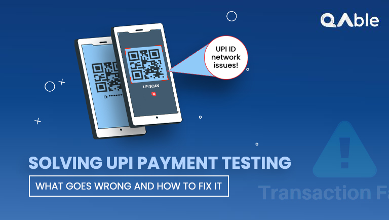 What Challenges Do UPI Payment Testing Face?