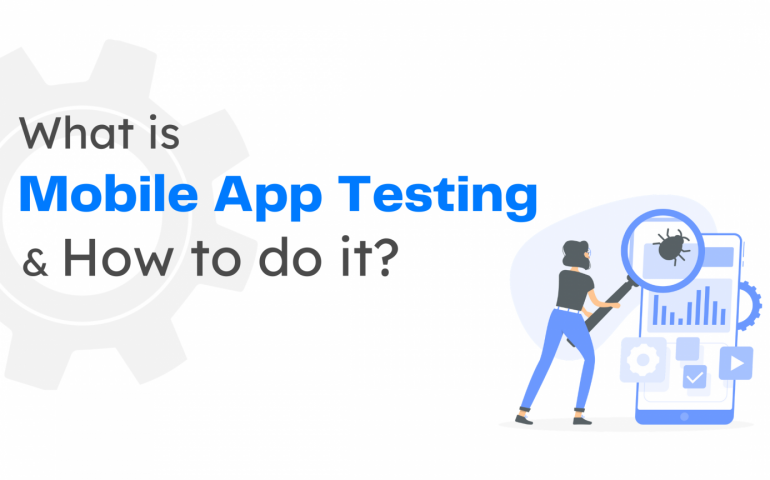 Mobile App Testing: Definition and How to Test