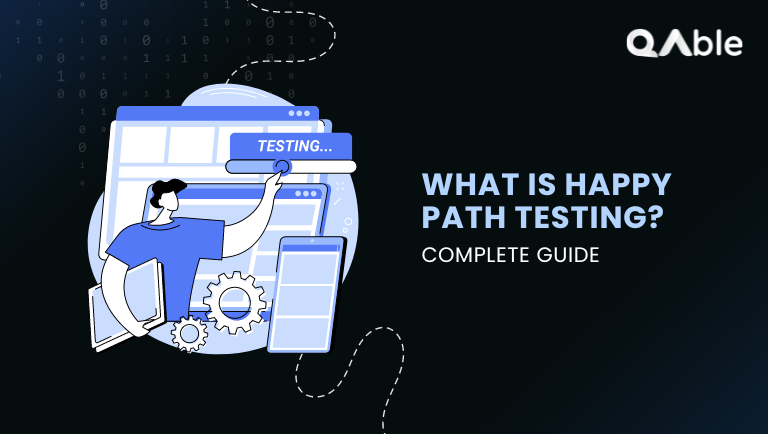Happy Path Testing: A Complete Guide for Effective QA