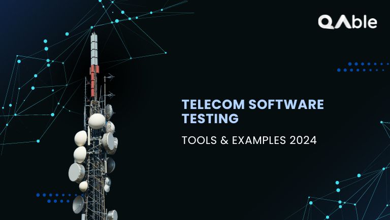 Telecom Software Testing: Tools & Best Practices for 2024