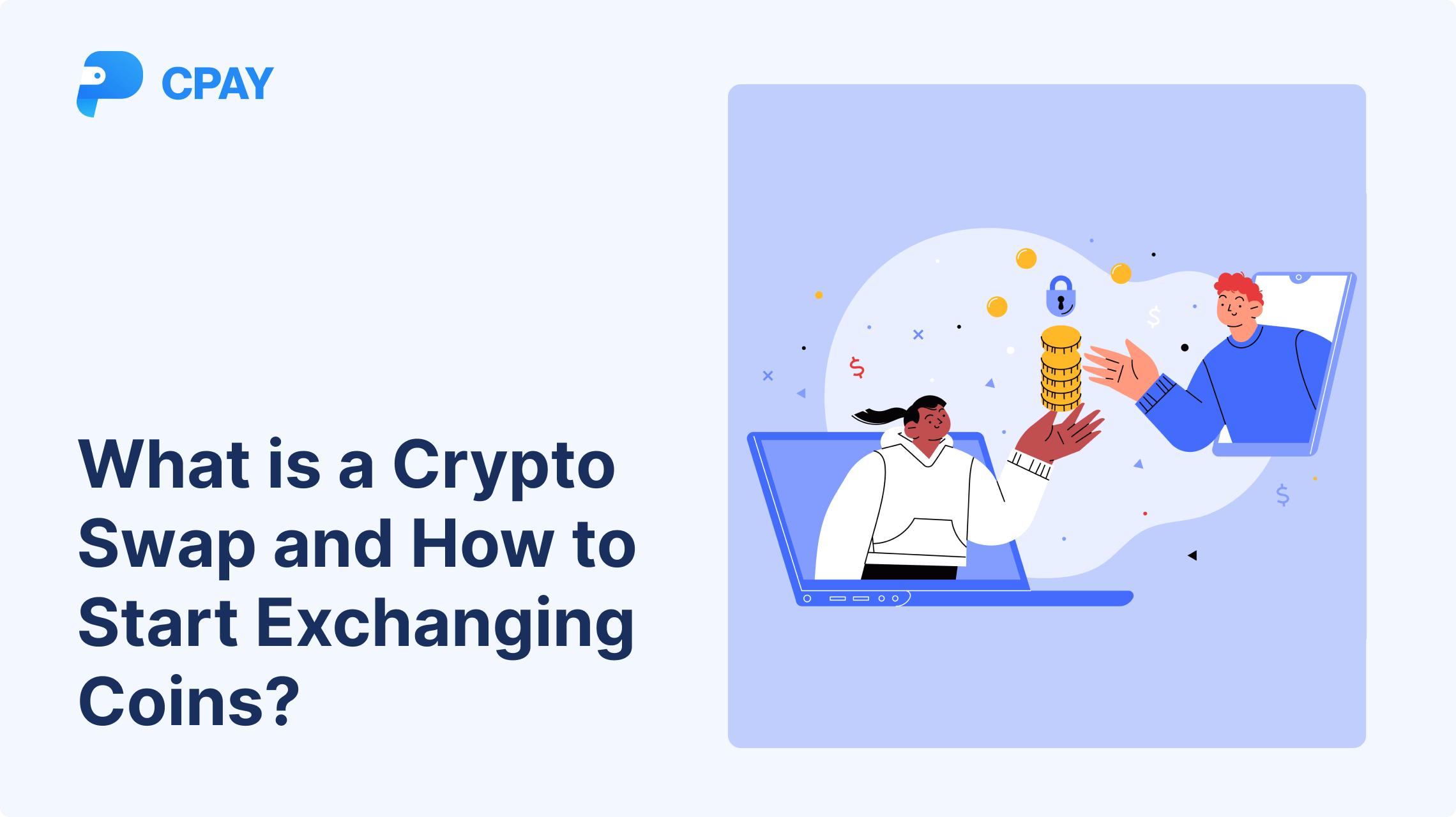 How to swap crypto? Essential Steps to Your Crypto Swap Journey — СPAY