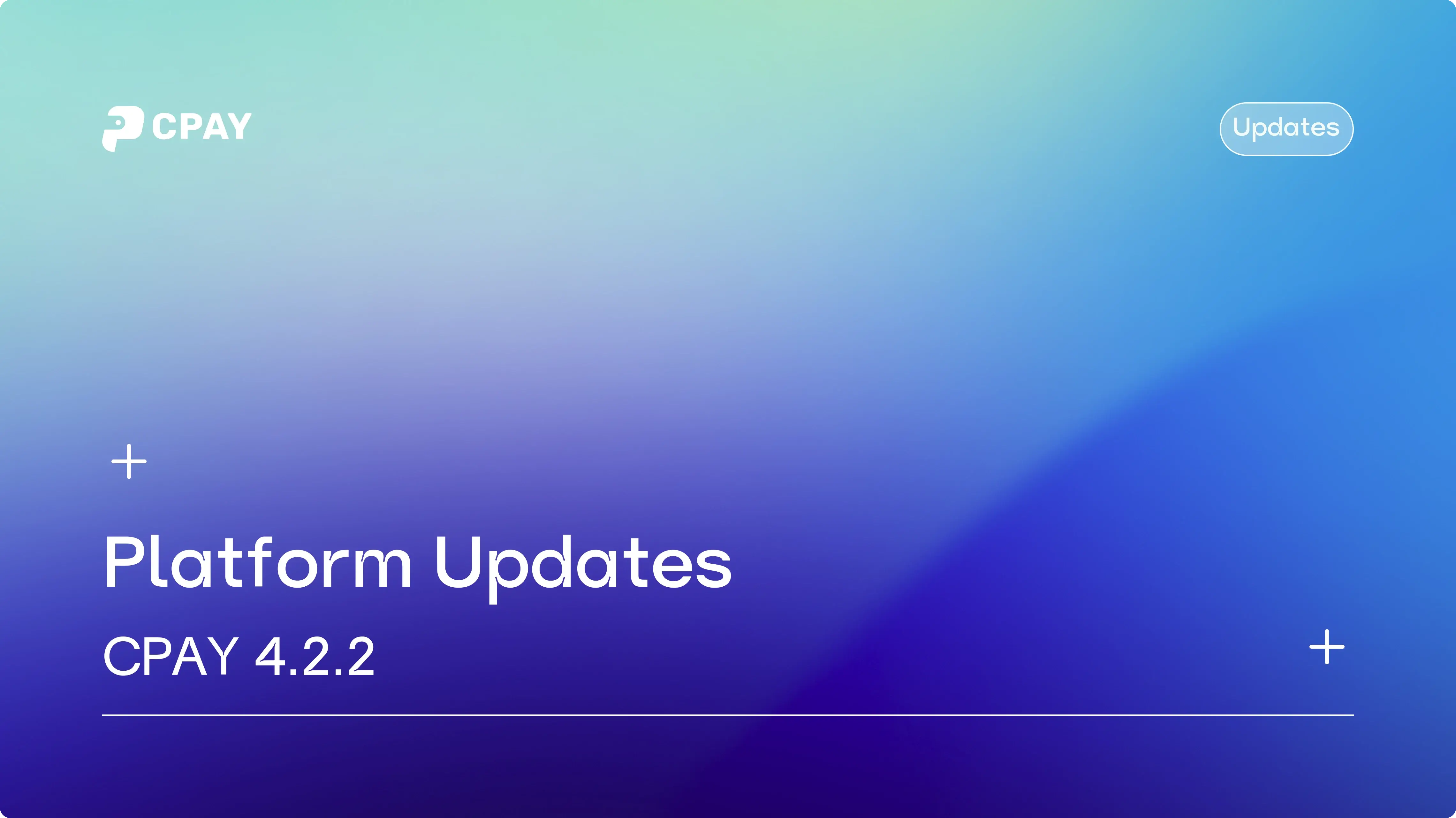 CPAY Platform Update: New Features and Enhancements v4.2.2