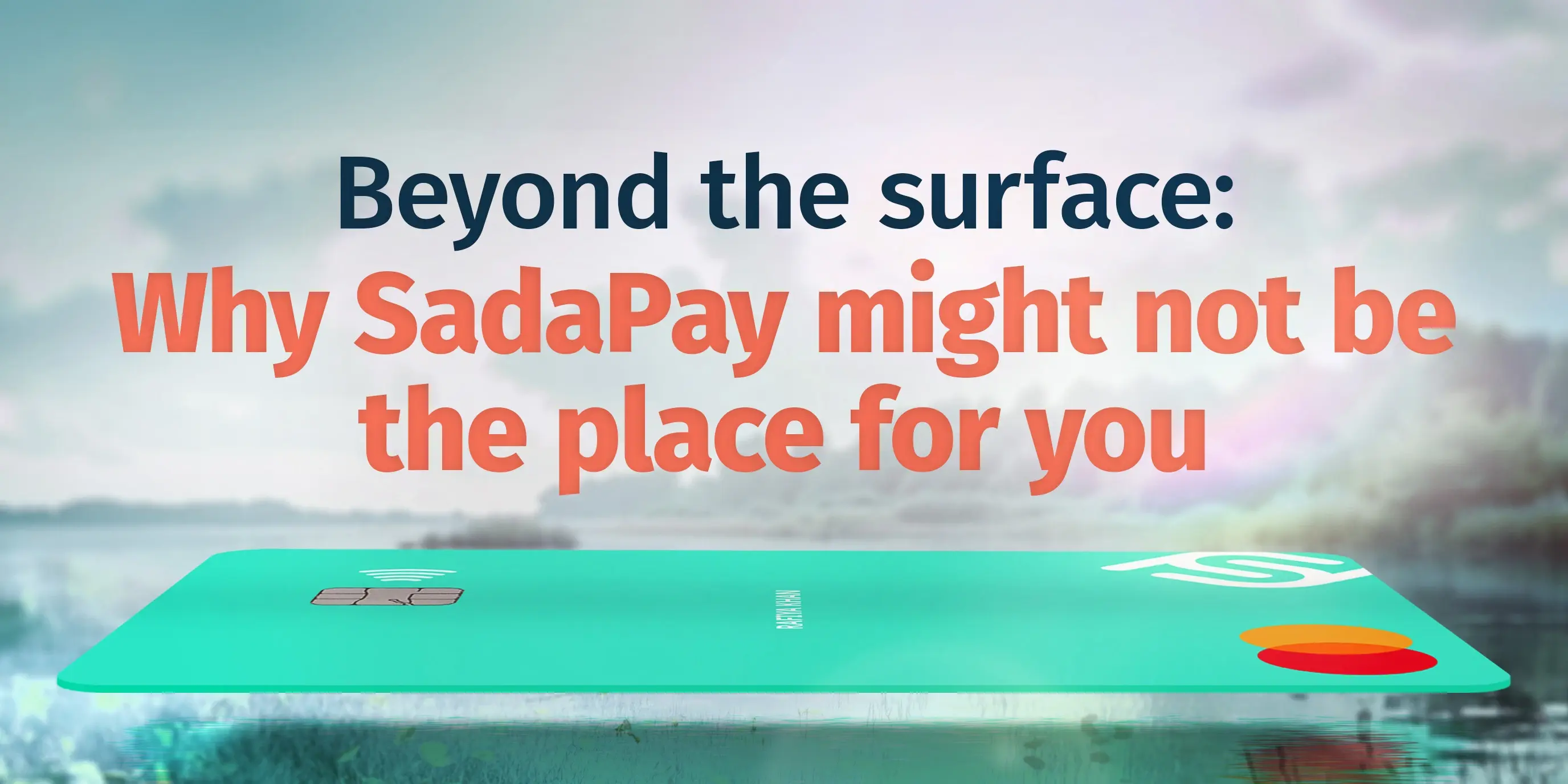 662779e03b6722006d104741_Thumbnail_Why SadaPay might not be a place for ...