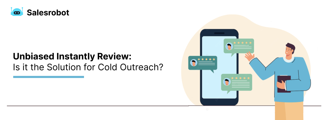 Unbiased Instantly Review: Is it the Solution for Cold Outreach?