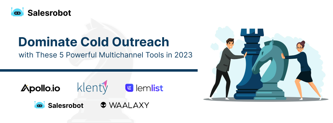 Top 5 Powerful Multichannel Outreach Tools in 2023 to Dominate Cold ...