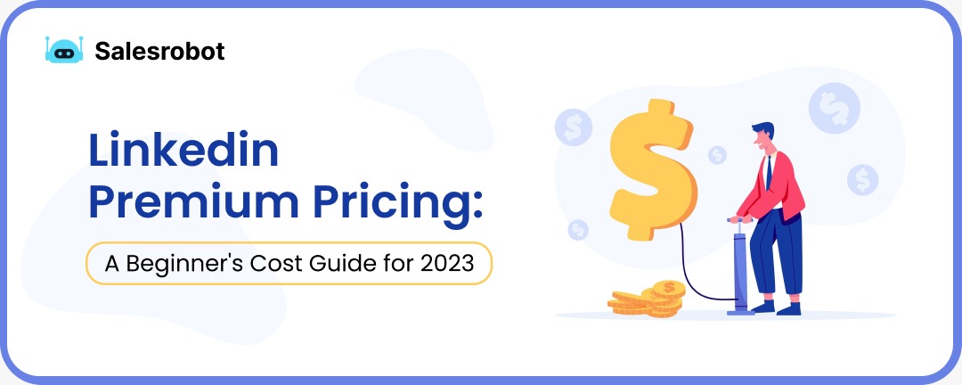 LinkedIn Premium Pricing: A Beginner's Cost Guide for 2023