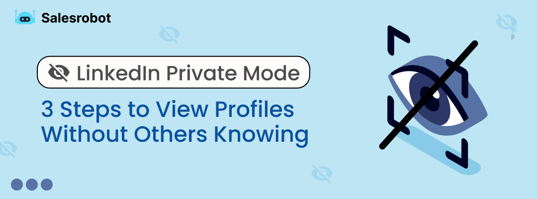 LinkedIn Private Mode: 3 Steps to View Profiles Without Others Knowing