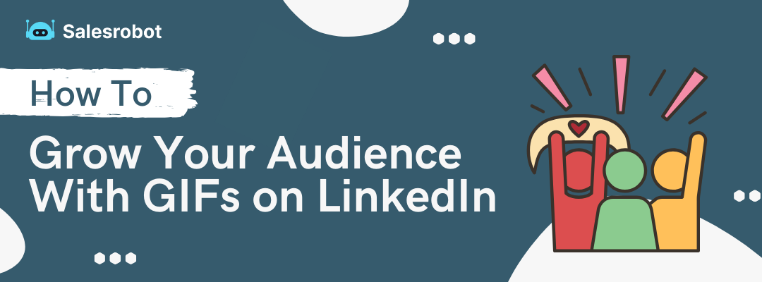 How To Grow Your Audience With GIFs on LinkedIn [2024 Guide]