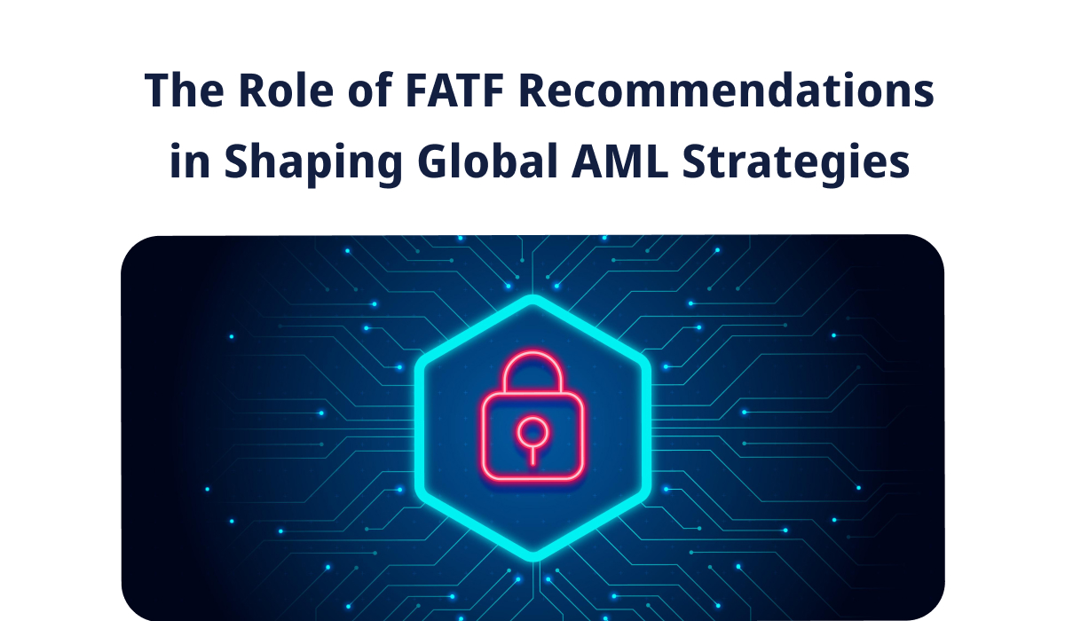 The Role of FATF Recommendations in Global AML Strategies