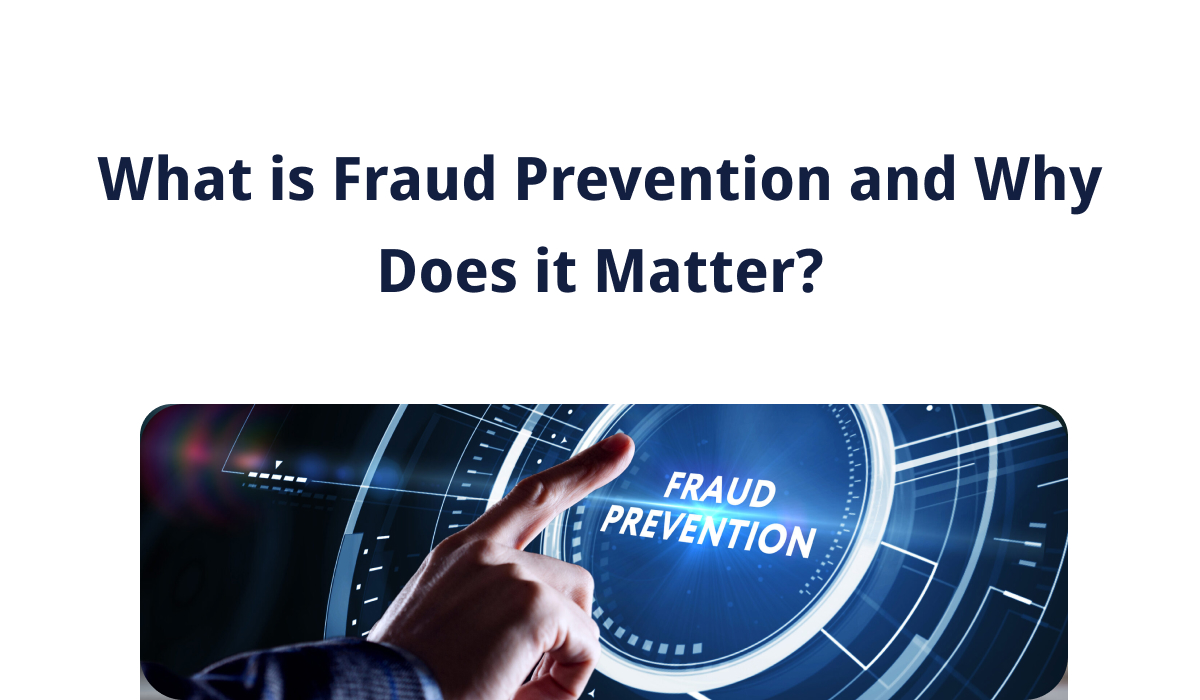 What is Fraud Prevention and Why Does it Matter?