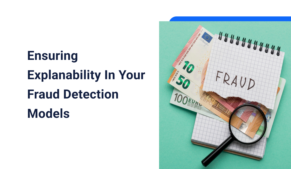 Ensuring Explanability In Your Fraud Detection Models