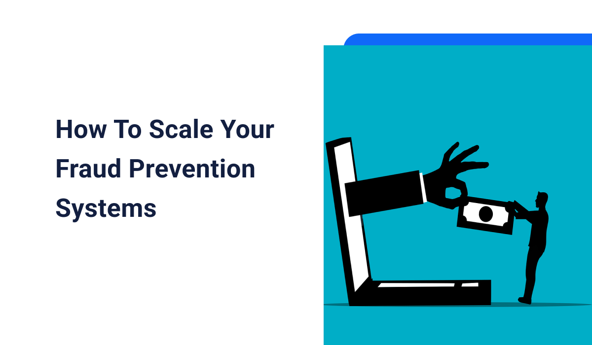 How to Scale Your Fraud Prevention Systems