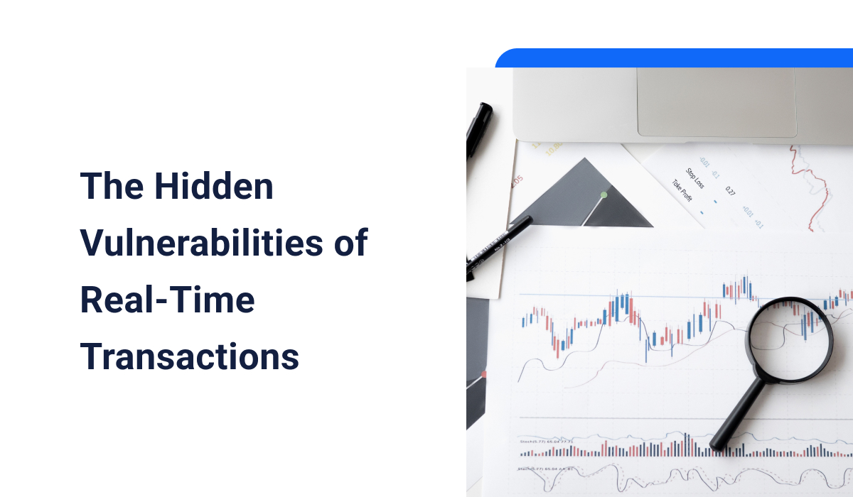 The Hidden Vulnerabilities of Real-Time Transactions