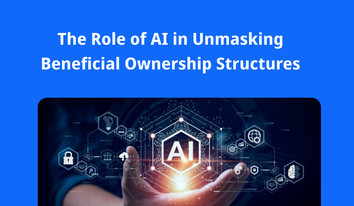 The Role of AI in Unmasking Beneficial Ownership Structures