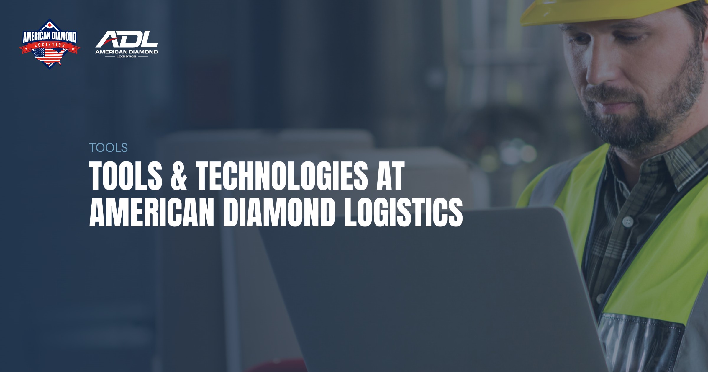 Customers, Tools & Technologies | American Diamond Logistics