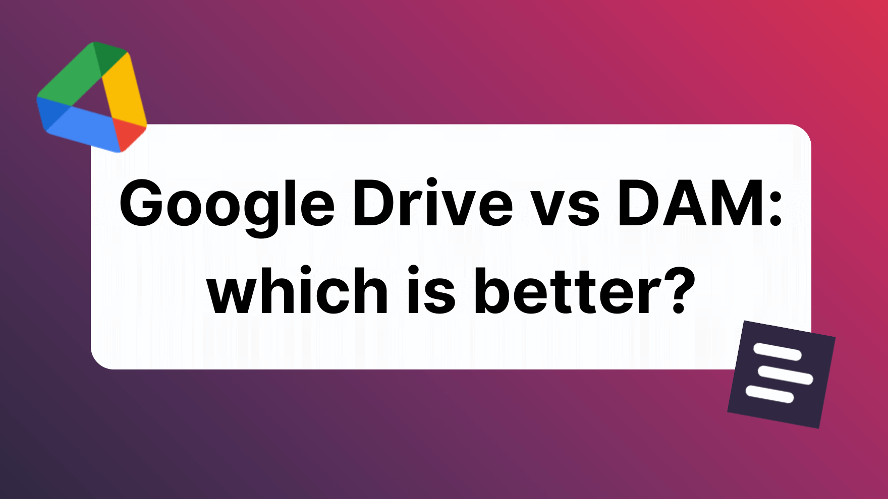 Is Google Drive a good DAM tool? | Dash Blog