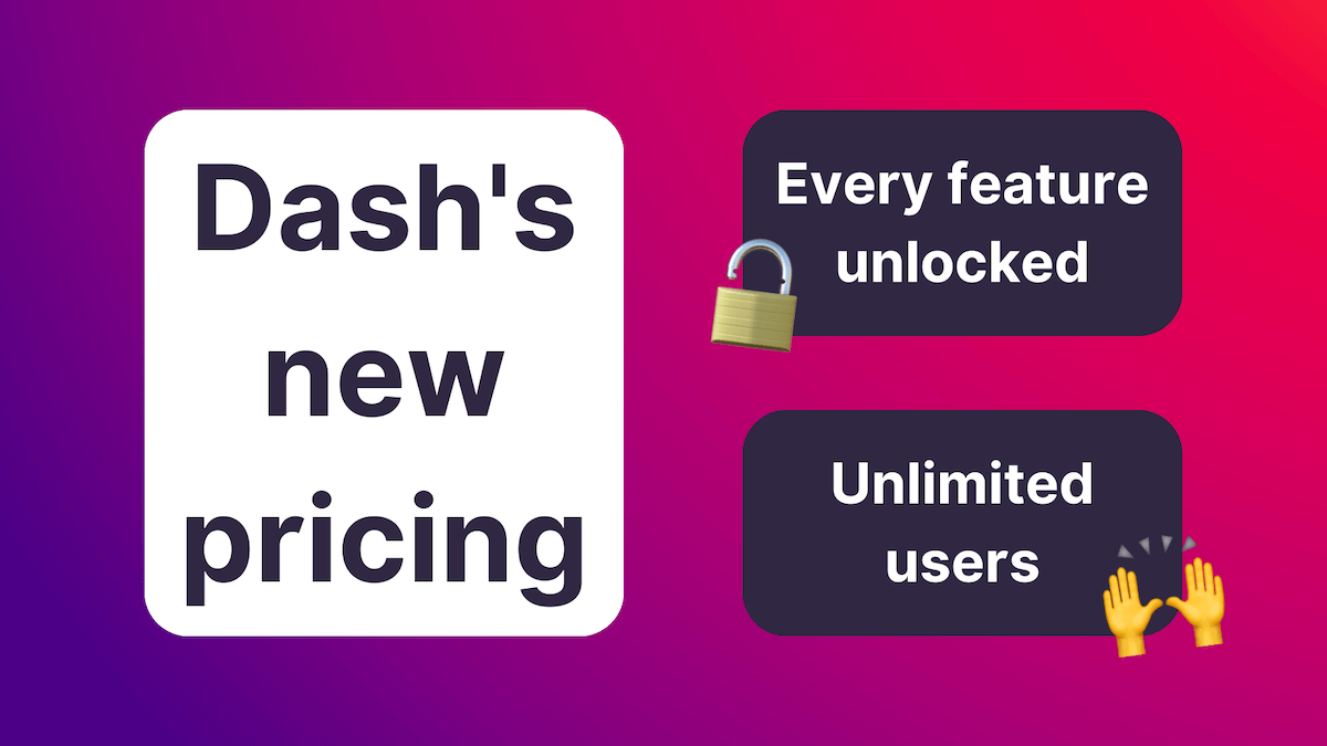New pricing - Every Dash feature unlocked from day one