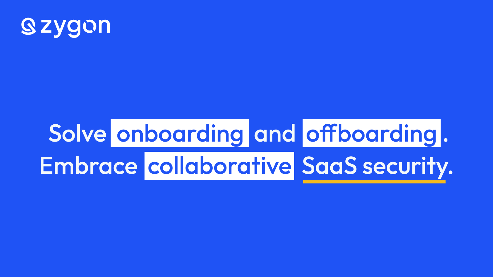 Zygon Get your SaaS Security under control