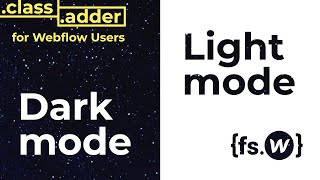 Creating Light and Dark Mode Using Class Adder in Webflow: A Step-by-Step Tutorial