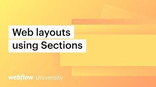 Understanding the Power of Sections in Webflow: A Comprehensive Guide