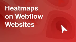 Optimize Your Website in Webflow with Heat Maps: A Step-by-Step Guide