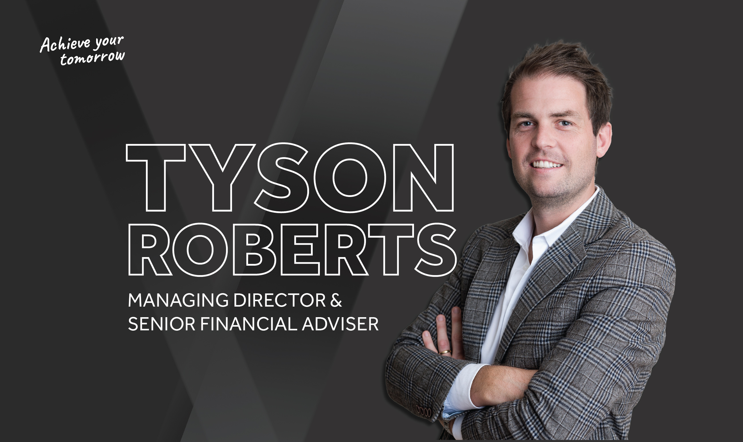 Introducing Tyson Roberts: Managing Director & Senior Financial Adviser