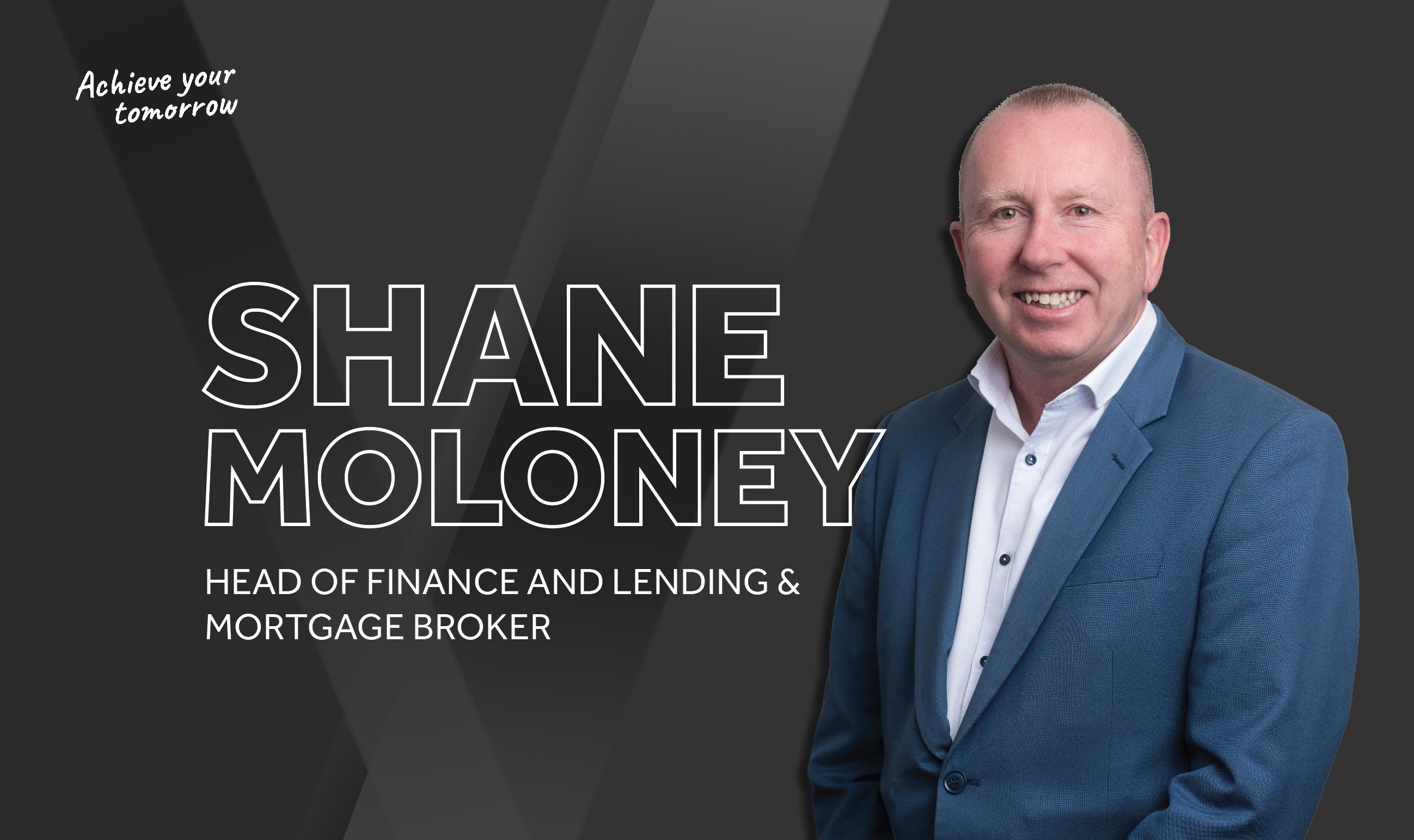 Introducing Shane Moloney: Head of Finance & Lending & Senior Mortgage Broker