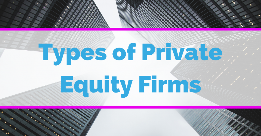 Types of Private Equity Firms in 2021 (FAQ)