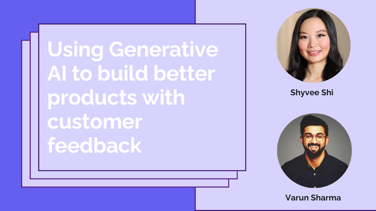 How to use Generative AI to build better products with customer feedback