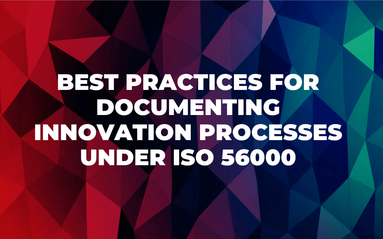 Best Practices for Documenting Innovation Processes under ISO 56000 - Lusidea