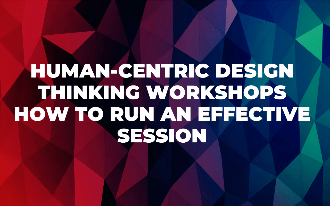 Human-Centric Design Thinking Workshops How to Run an Effective Session - Lusidea