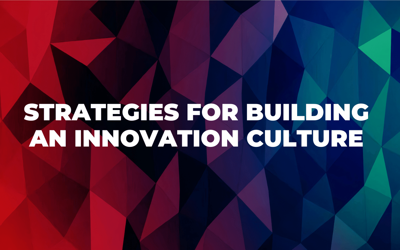 Strategies for Building an Innovation Culture - Lusidea