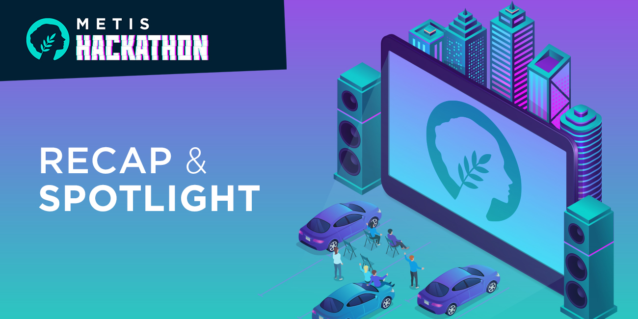 Metis Hackathon Recap & Spotlight - Metis