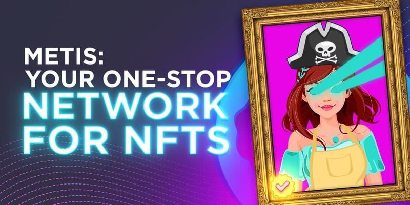 Metis: Your One-Stop Network for NFTs - Metis