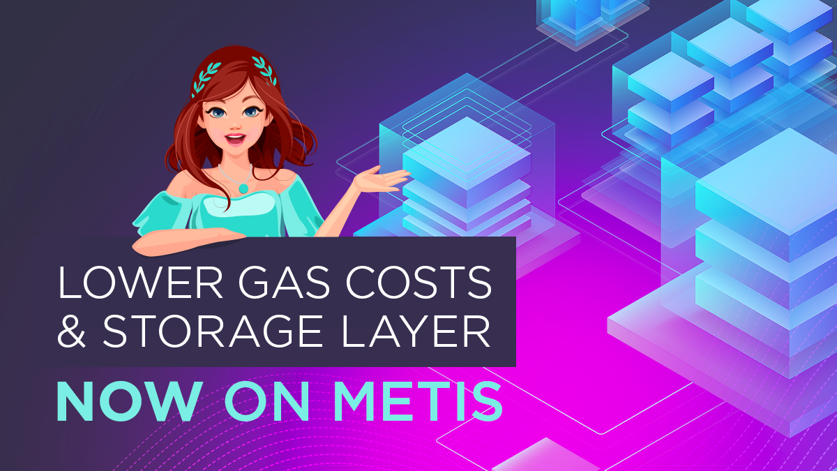 The Tech Journey: Lower Gas Costs & Storage Layer on Metis - Metis
