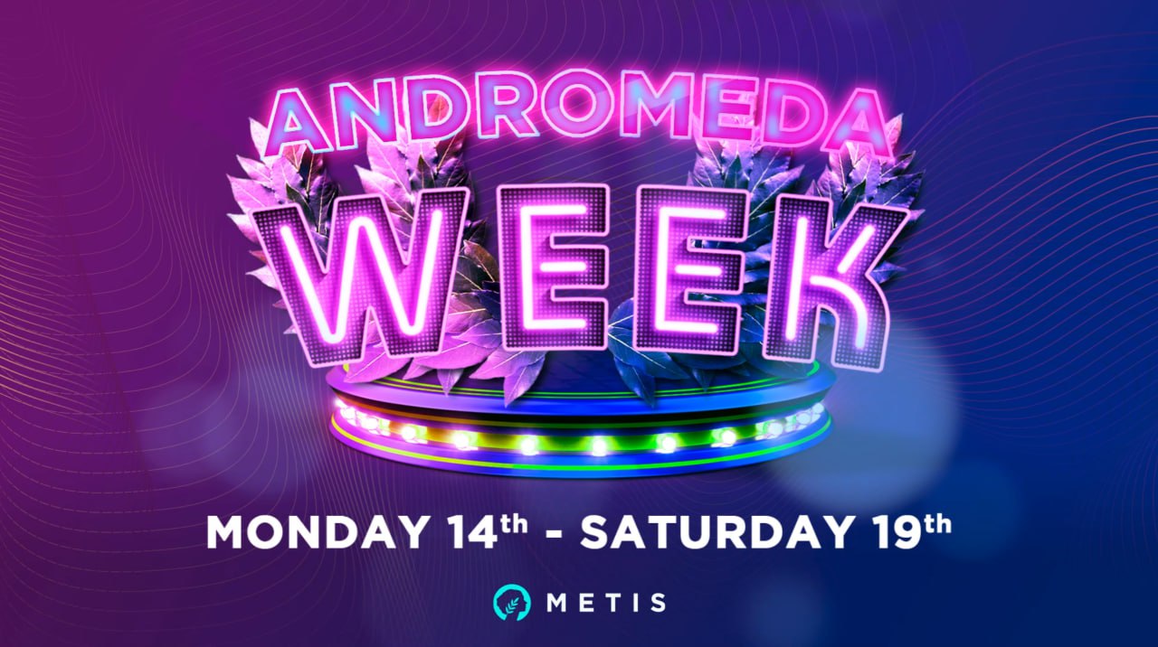 #AndromedaWeek — Experience Metis Network on our 1 year Anniversary - Metis