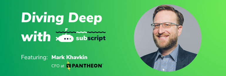 Diving deep into B2B SaaS metrics with Mark Khavkin, CFO at Pantheon